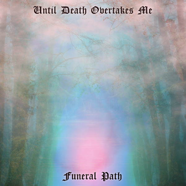 UNTIL DEATH OVERTAKES ME - Funeral Path - DIGI CD